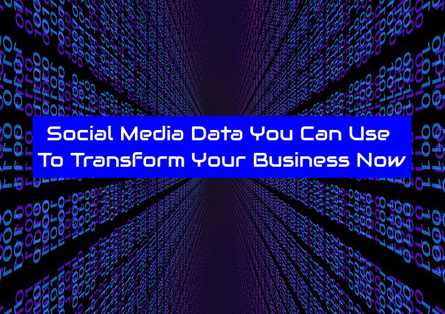 Social Media Data You Can Use To Transform Your Business Now | Online Sales Guide Tips