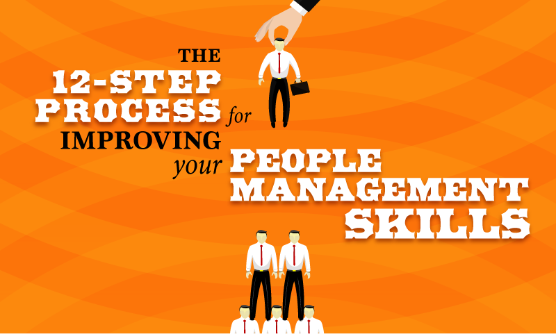 The 12-Step Process For Improving Your People Management Skills ...