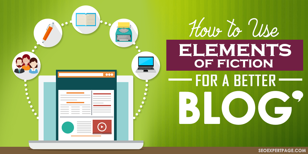 How To Use Elements of Fiction for a Better Blog | Online Sales Guide Tips