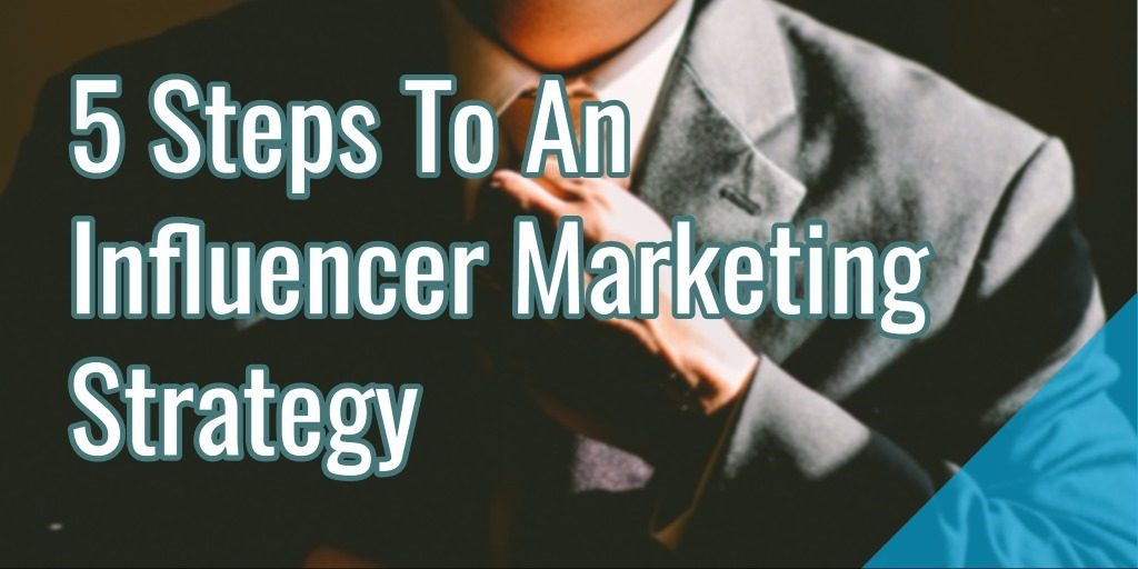 5 Steps To An Influencer Marketing Strategy | Online Sales Guide Tips