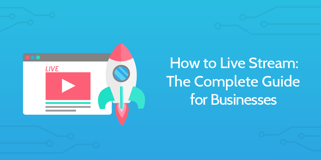 How to Live Stream: The Complete Guide for Businesses | Online Sales ...