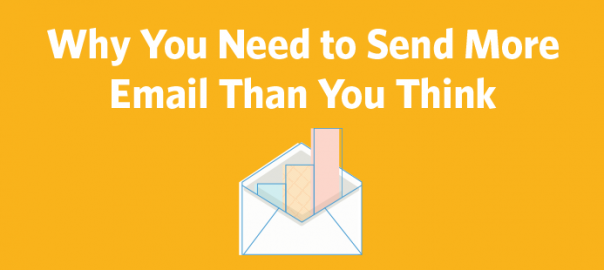 Why You Need to Send More Email Than You Think | Online Sales Guide Tips