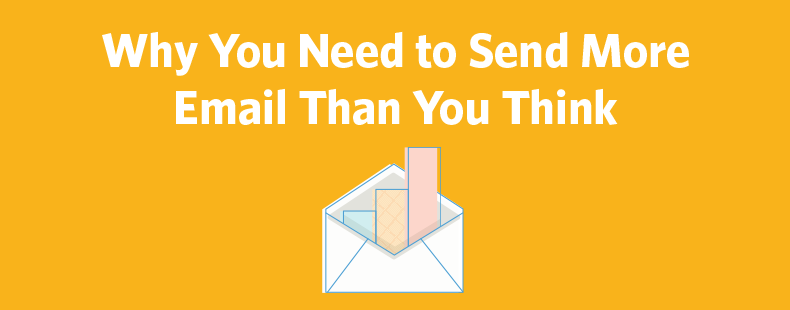 Why You Need to Send More Email Than You Think | Online Sales Guide Tips