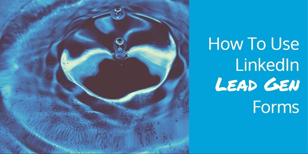 How To Use Linkedin Lead Gen Forms Online Sales Guide Tips