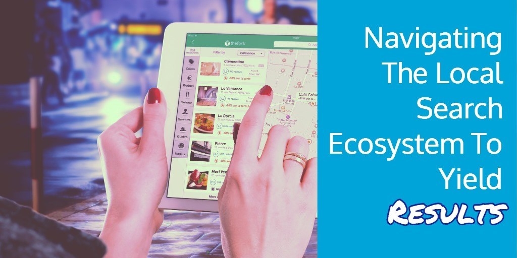 Navigating The Local Search Ecosystem To Yield Results | Online Sales ...
