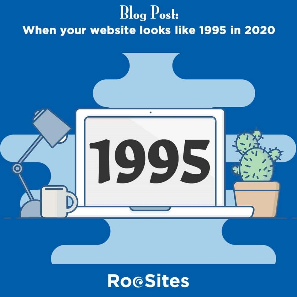 When Your Website Looks Like 1995 in 2020 | Online Sales Guide Tips